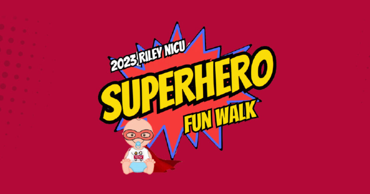 Riley NICU Superhero 1-mile fun walk | Riley Children's Foundation